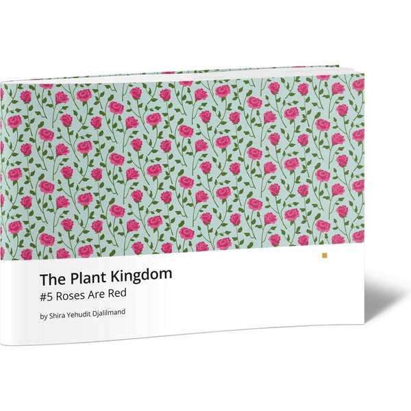 The Plant Kingdom #5 Roses Are Red
